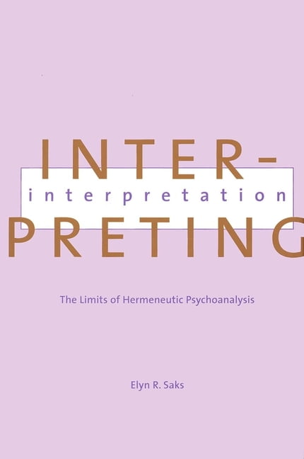 Interpreting Interpretation : The Limits of Hermeneutic Psychoanalysis ...