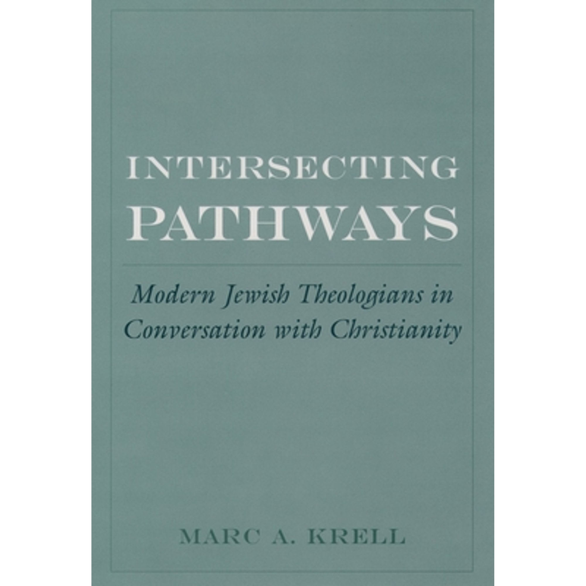 Pre-Owned Intersecting Pathways: Modern Jewish Theologians in ...