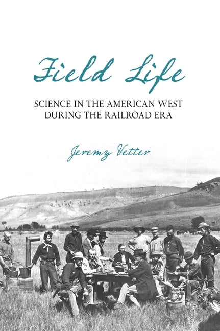 Intersections Field Life: Science in the American West During the ...