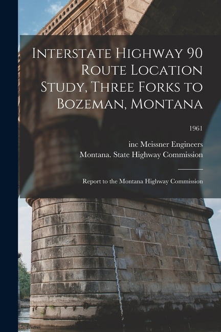 Interstate Highway 90 Route Location Study, Three Forks to Bozeman ...