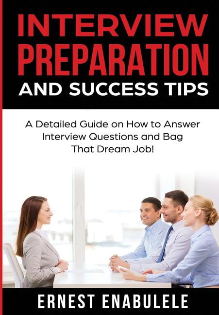 Interview Preparation and Success Tips: A Detailed Guide on How to ...