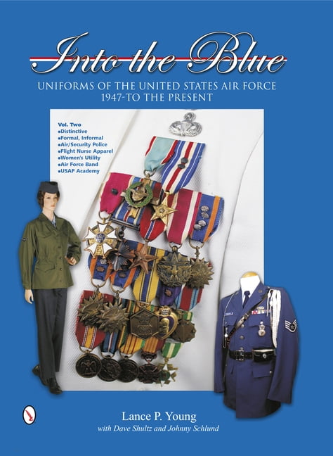Into the Blue: 60 Years of United Sates Air Force Uniforms: Into the ...