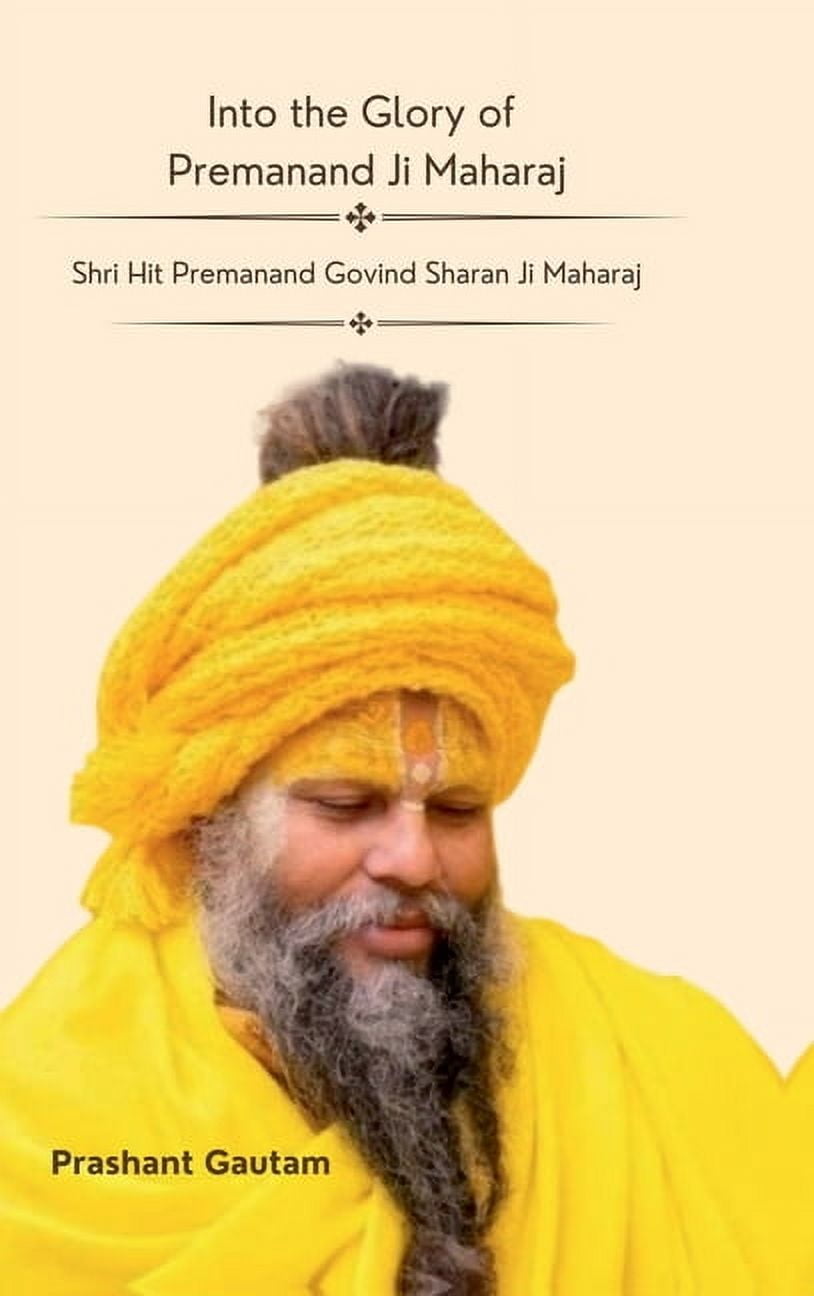Into The Glory Of Premanand ji Maharaj, (Hardcover) - Walmart.com