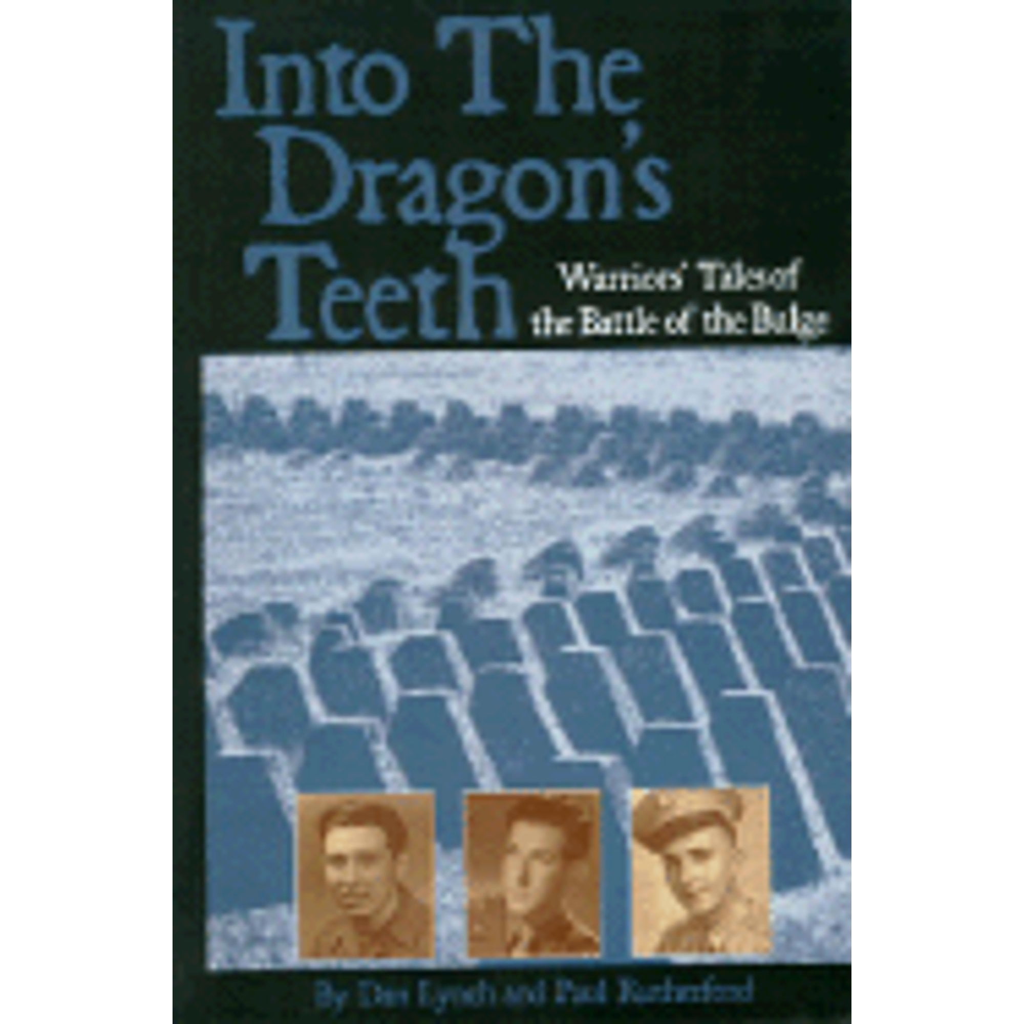 Pre-Owned Into the Dragons Teeth: Warriors Tales of Battle Bulge ...