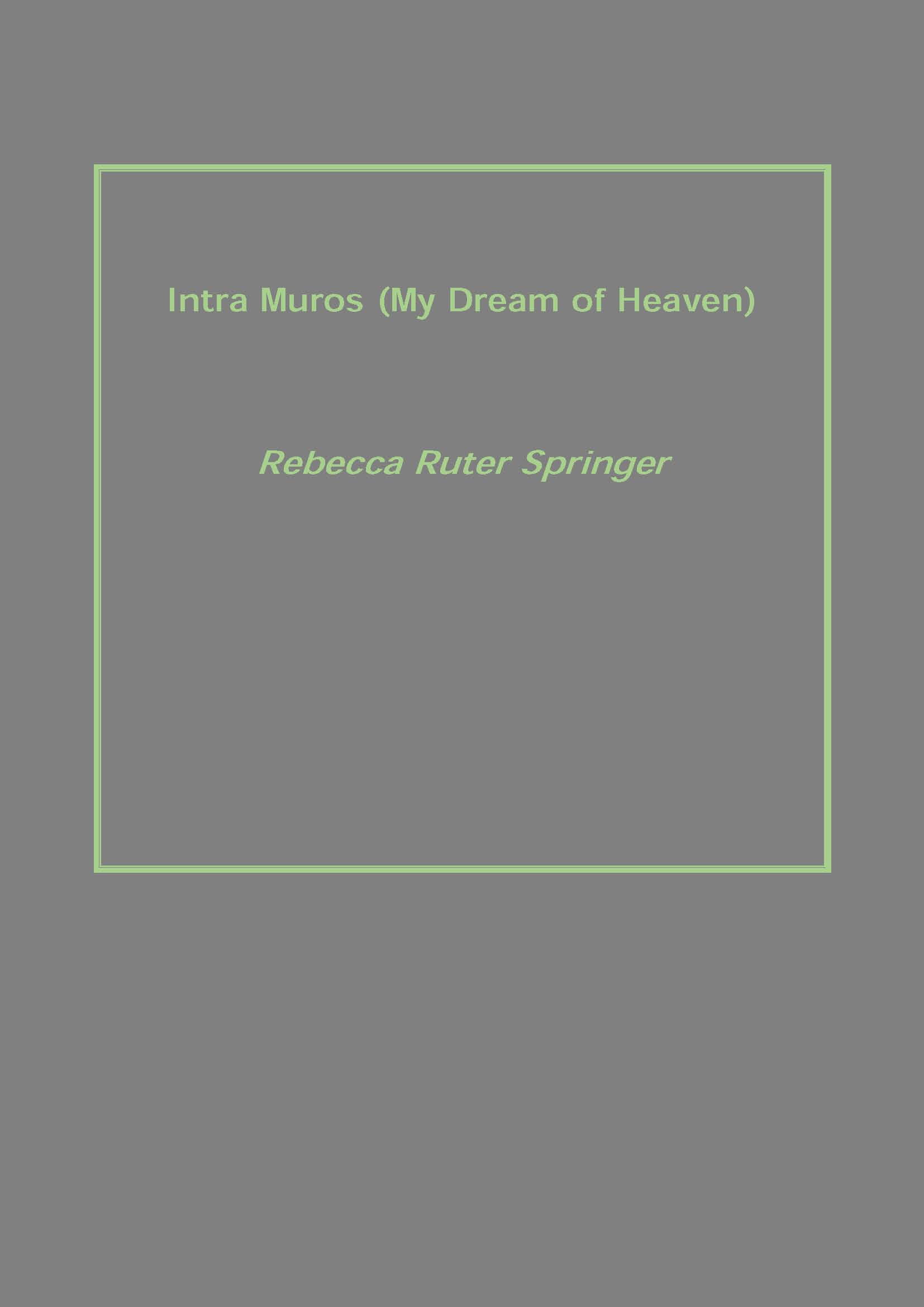 Intra Muros (My Dream of Heaven) - Rebecca Ruter Springer - Walmart.com