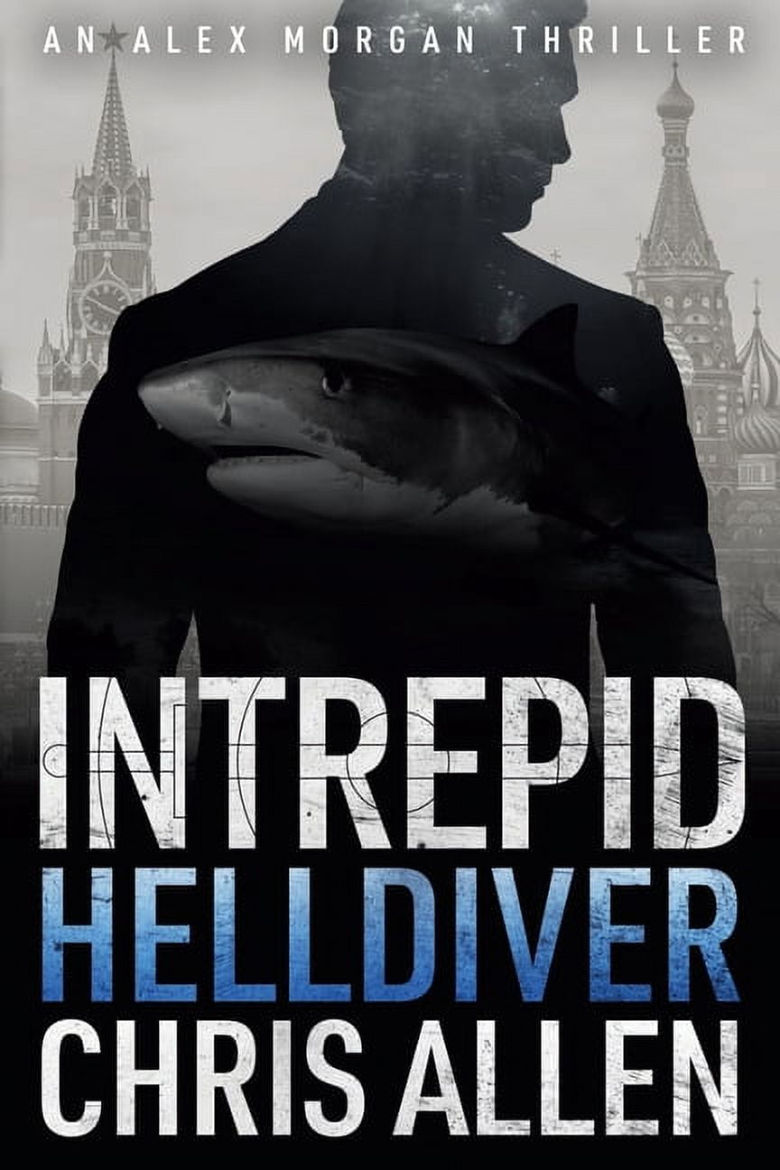 Intrepid: Helldiver : The Alex Morgan Interpol Spy Thriller Series ...