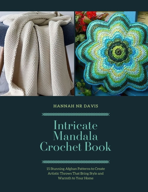 Intricate Mandala Crochet Book: 15 Stunning Afghan Patterns to Create ...