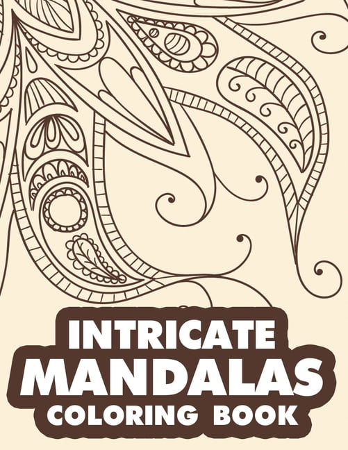 Intricate Mandalas Coloring Book: Illustrations And Intricate Designs ...