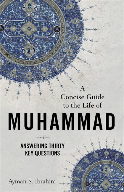 Introducing Islam A Concise Guide to the Life of Muhammad: Answering ...