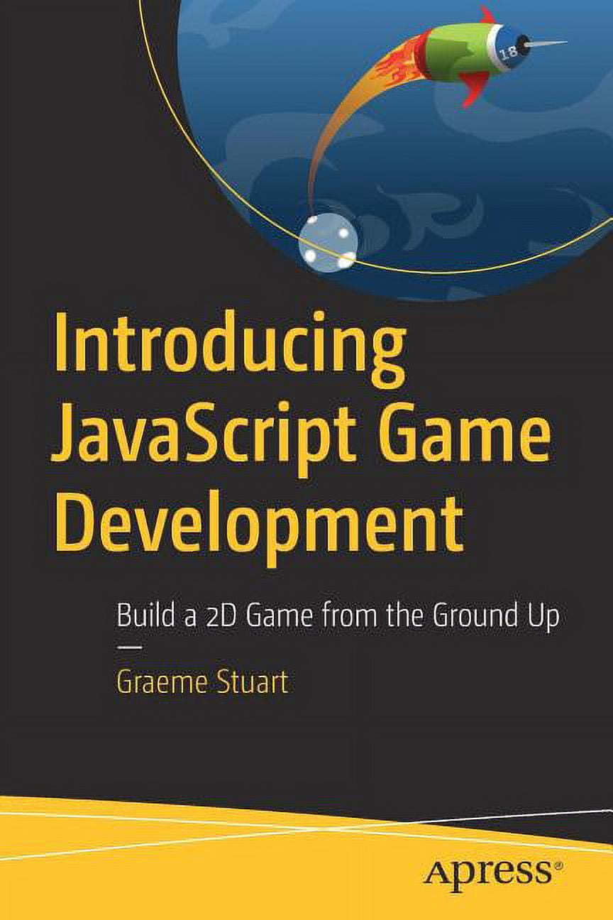 Introducing JavaScript Game Development: Build a 2D Game from the ...