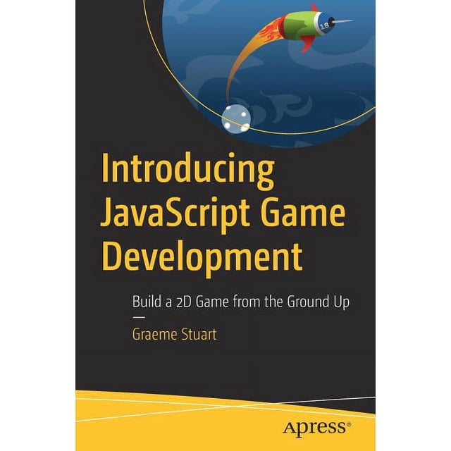 Introducing JavaScript Game Development: Build a 2D Game from the ...