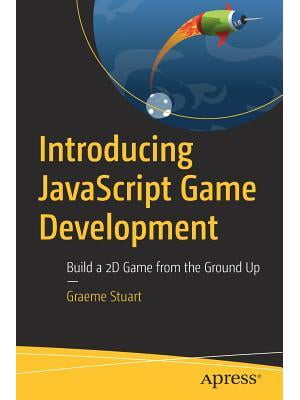 Introducing JavaScript Game Development: Build a 2D Game from the Ground Up - Walmart.com