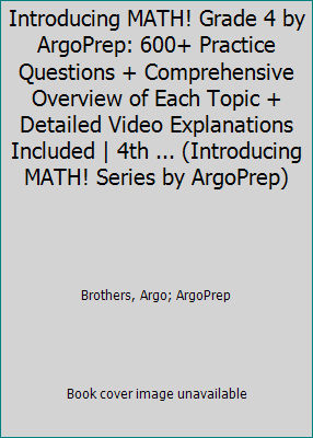 Pre-Owned Introducing MATH! Grade 4 by ArgoPrep: 600+ Practice Questions + Comprehensive ...