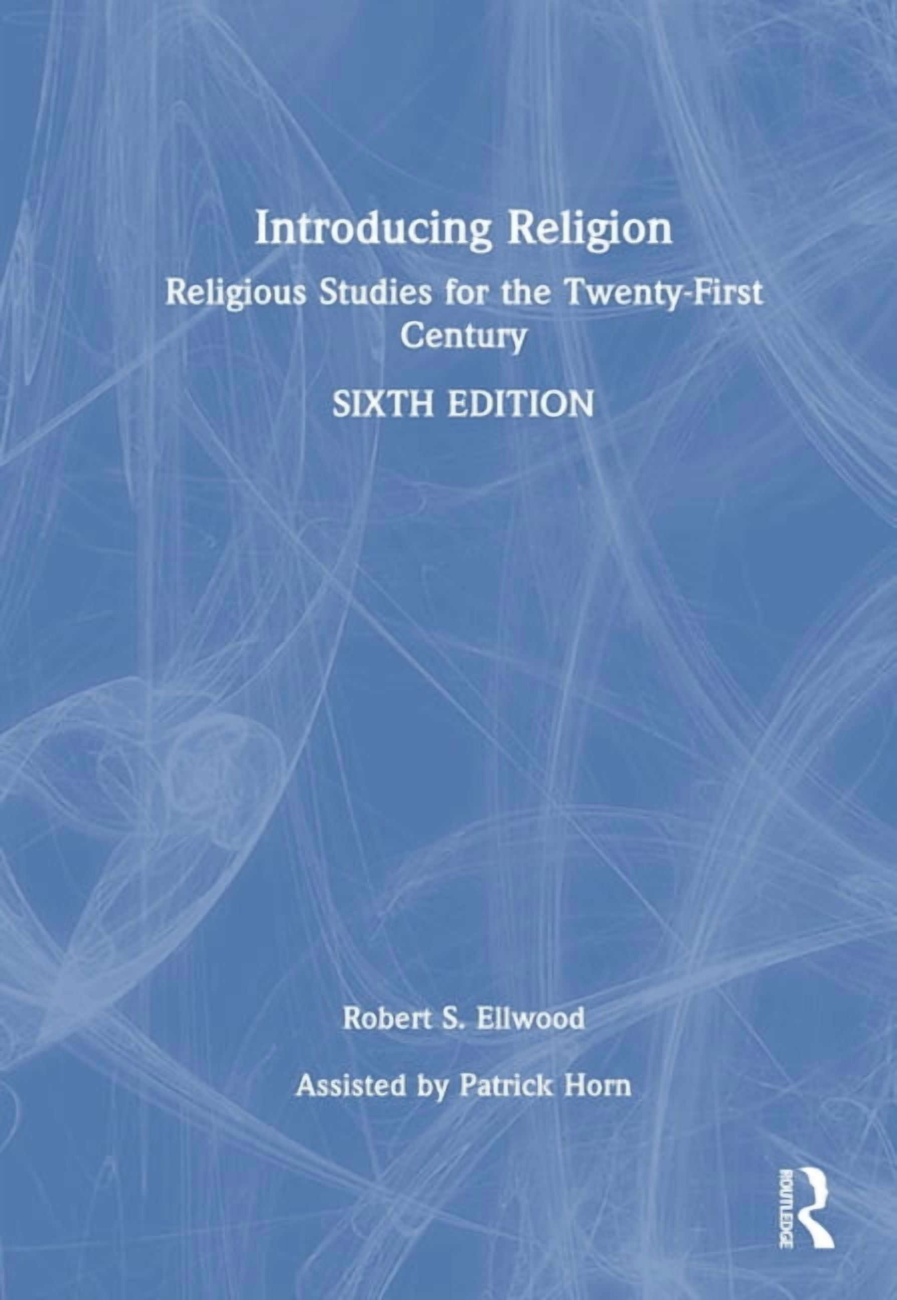 Introducing Religion: Religious Studies for the Twenty-First Century ...