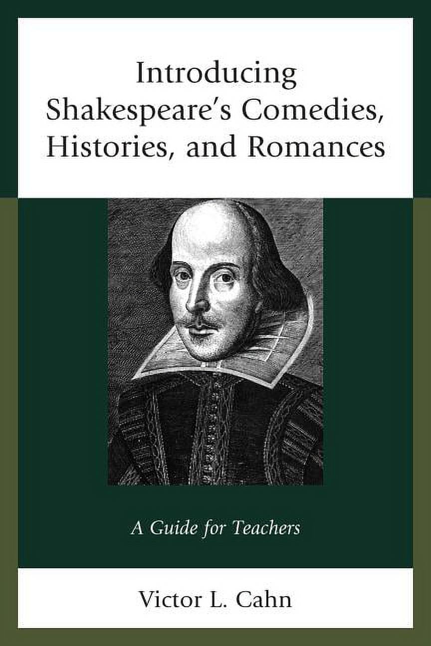 Introducing Shakespeare's Comedies, Histories, and Romances: A Guide ...