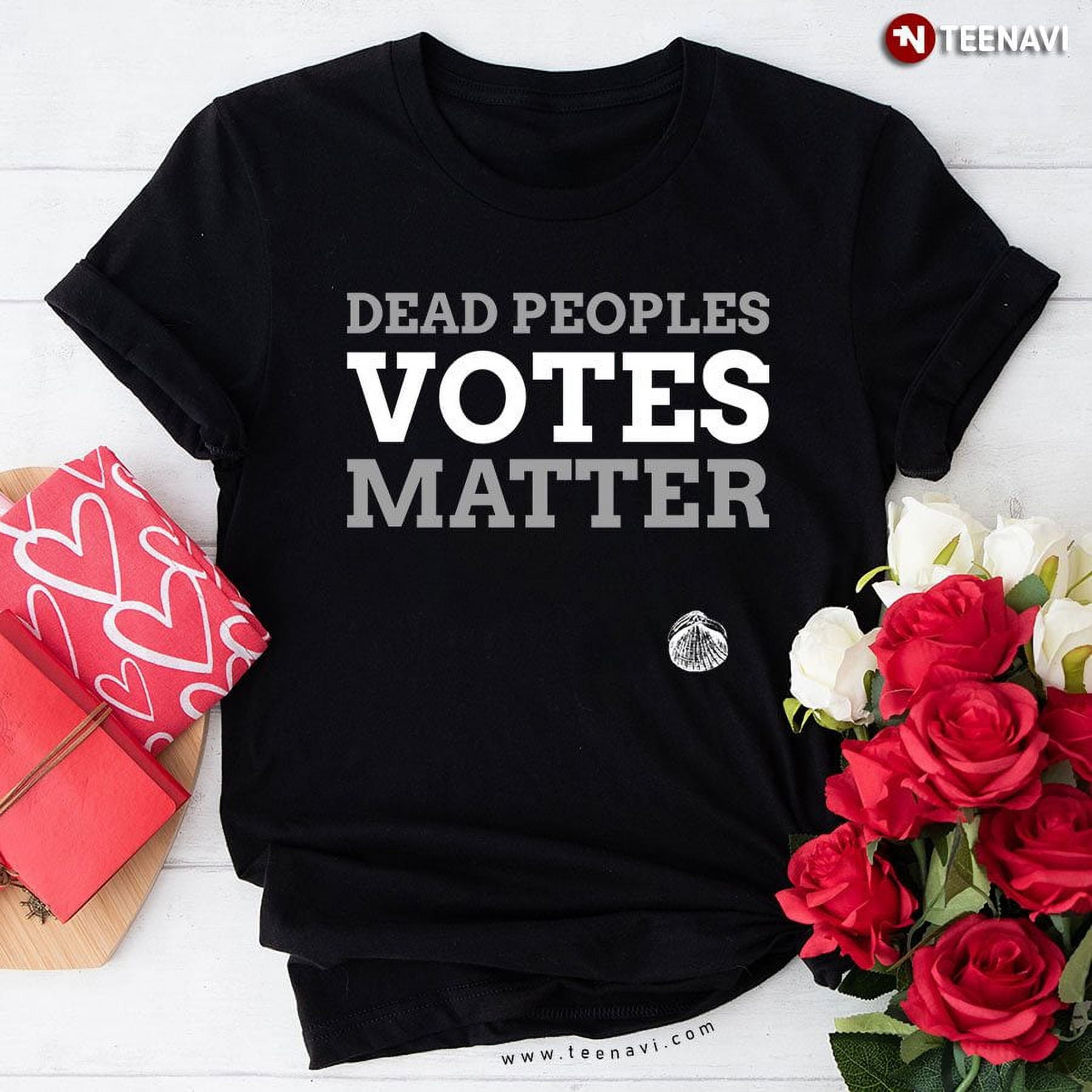 Introducing The New Dead Peoples Votes Matter T-shirt - Walmart.com