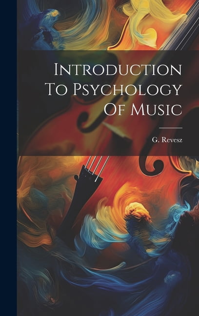Introduction To Psychology Of Music (Hardcover) - Walmart.com