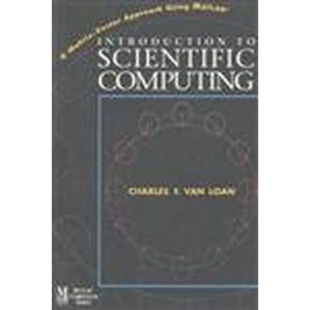 Introduction To Scientific Computing: A Matrix Vector Approach Using ...