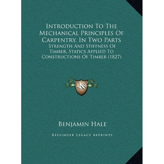 Introduction To The Mechanical Principles Of Carpentry, In Two Parts ...