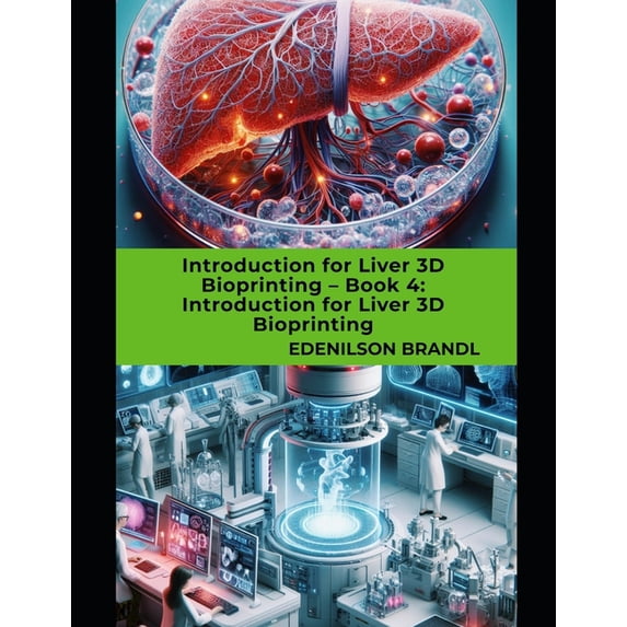Introduction for Liver 3D Bioprinting - Book 4: Introduction for Liver ...