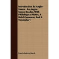 Introduction to Anglo-Saxon : An Anglo-Saxon Reader, with Philological ...