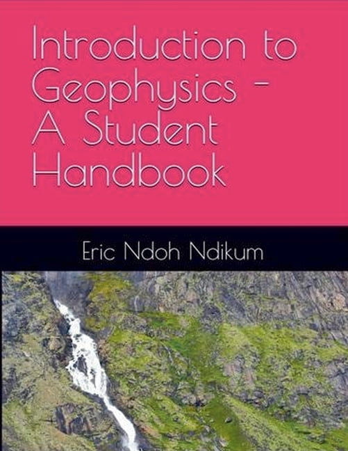 Introduction to Applied Geophysics: A Student Handbook, (Paperback ...