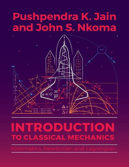Introduction to Classical Mechanics: Kinematics, Newtonian and Lagrangian, (Paperback) - Walmart.com