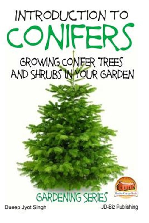 Introduction to Conifers : Growing Conifer Trees and Shrubs in Your ...