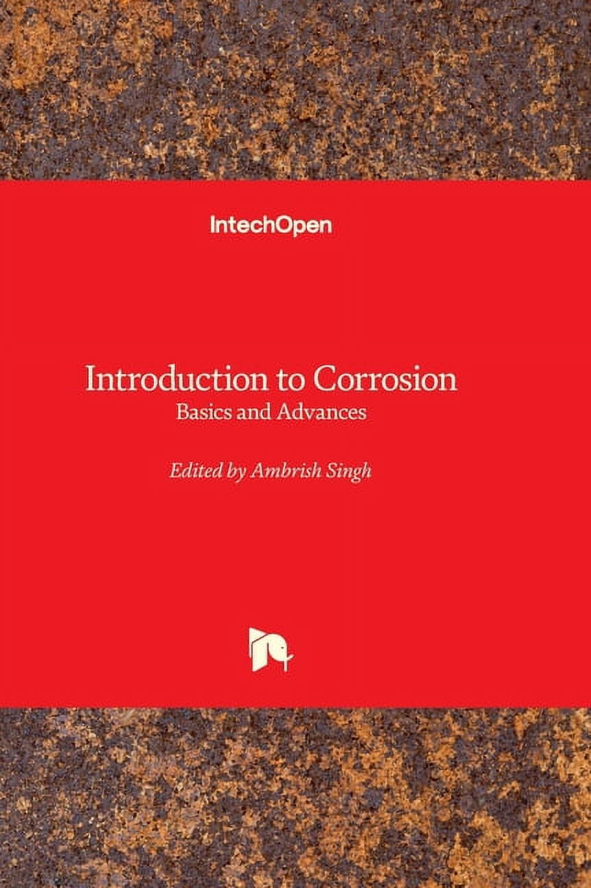 Introduction to Corrosion - Basics and Advances, (Hardcover) - Walmart.com