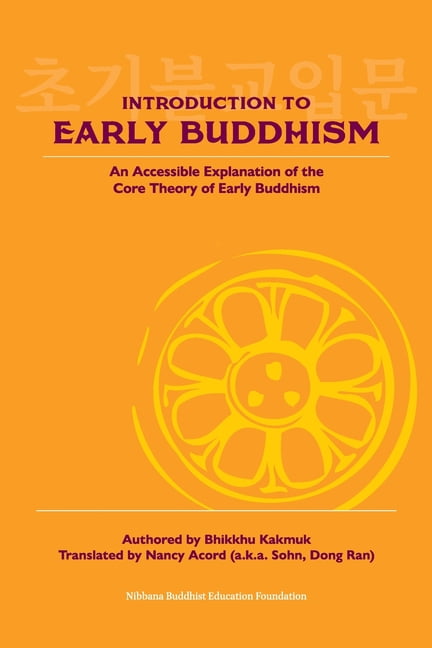 Introduction to Early Buddhism: An Accessible Explanation of the Core ...