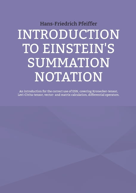 Introduction to Einstein's Summation Notation (Paperback) - Walmart.com