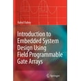 Introduction to Embedded System Design Using Field Programmable Gate Arrays, (Paperback ...