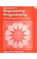 Introduction to Engineering Programming: Solving Problems with Algorithms - James Paul Holloway ...