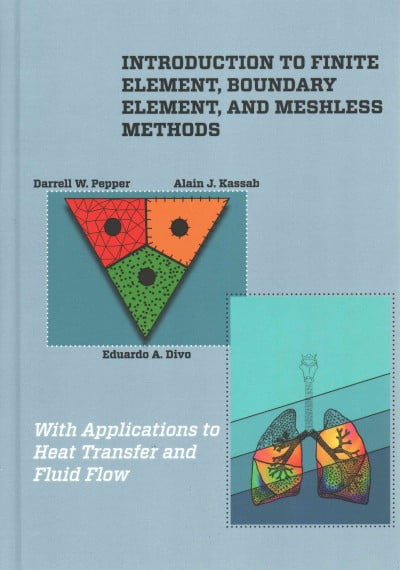 Introduction To Finite Element Boundary Element And Meshless Methods With Applications To