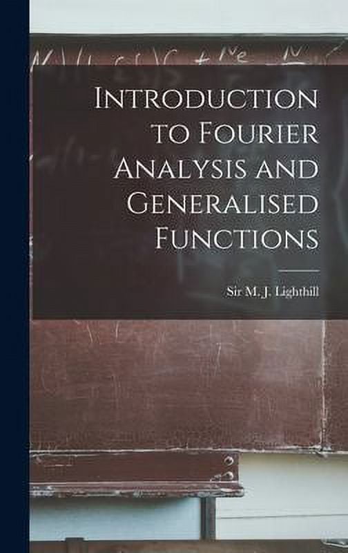 Pre-Owned Introduction to Fourier Analysis and Generalised Functions ...