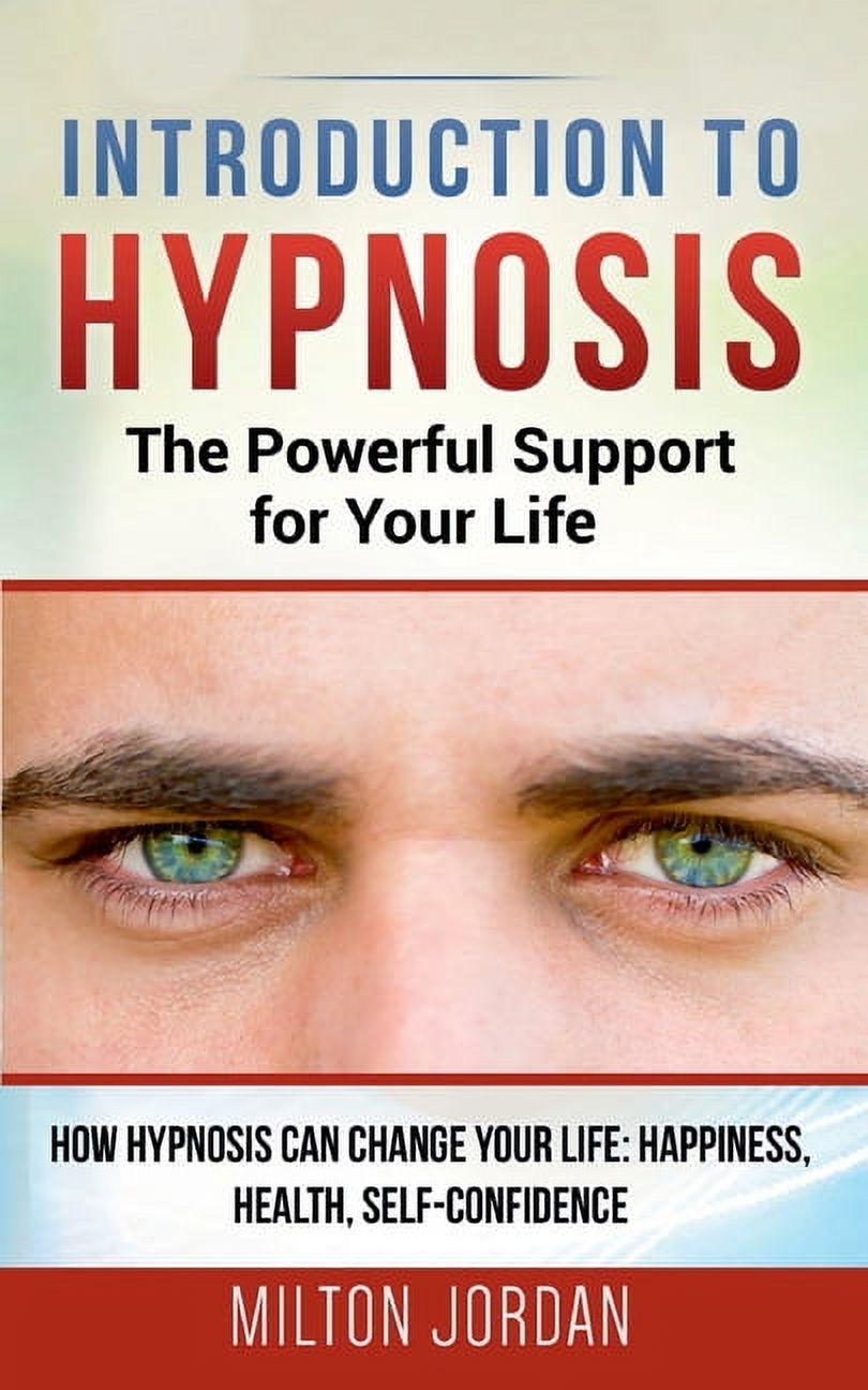 Introduction to Hypnosis - The Powerful Support for Your Life: How Hypnosis Can Change your Life ...