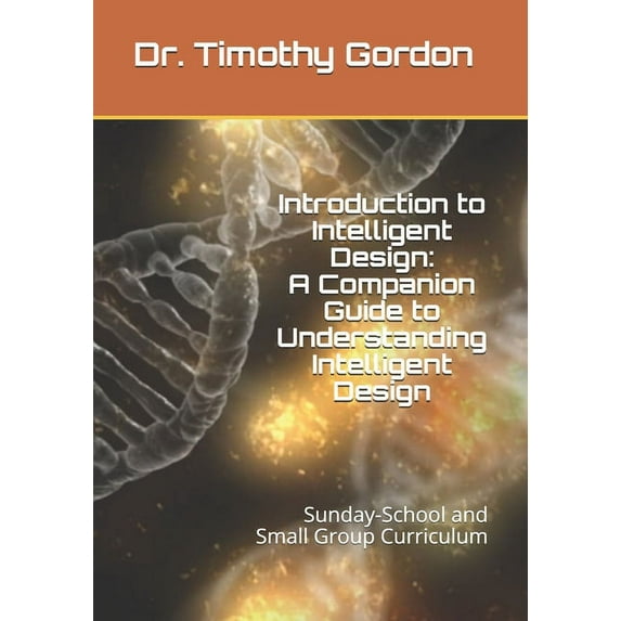 Introduction to Intelligent Design: A Companion Guide to Understanding ...