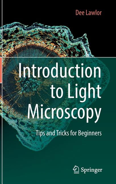 Introduction to Light Microscopy: Tips and Tricks for Beginners ...