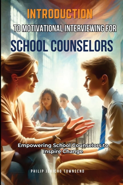 Introduction to Motivational Interviewing for School Counselors ...