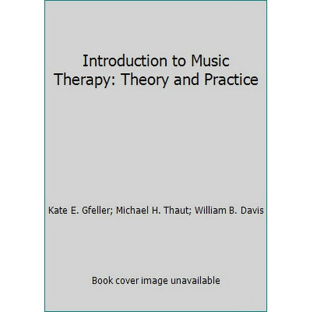 Pre-Owned Introduction to Music Therapy: Theory and Practice (Paperback ... Pre-Owned Introduction to Music Therapy: Theory and Practice (Paperback ...