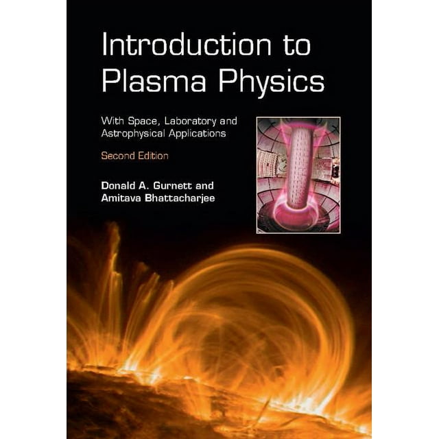 Introduction to Plasma Physics: With Space, Laboratory and Astrophysical Applications ...