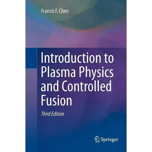 Introduction to Plasma Physics and Controlled Fusion, (Paperback ...