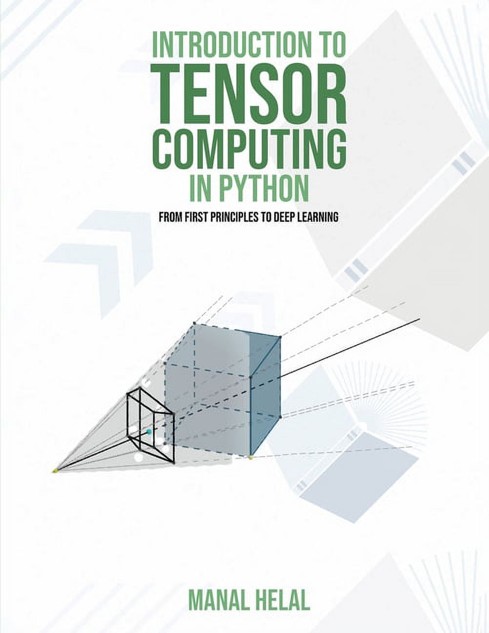 Introduction to Tensor Computing in Python : From First Principles to Deep Learning - Walmart.com