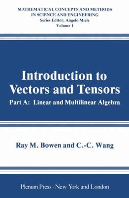 Pre-Owned Introduction to Vectors and Tensors Volume 1: Linear and Multilinear Algebra ...