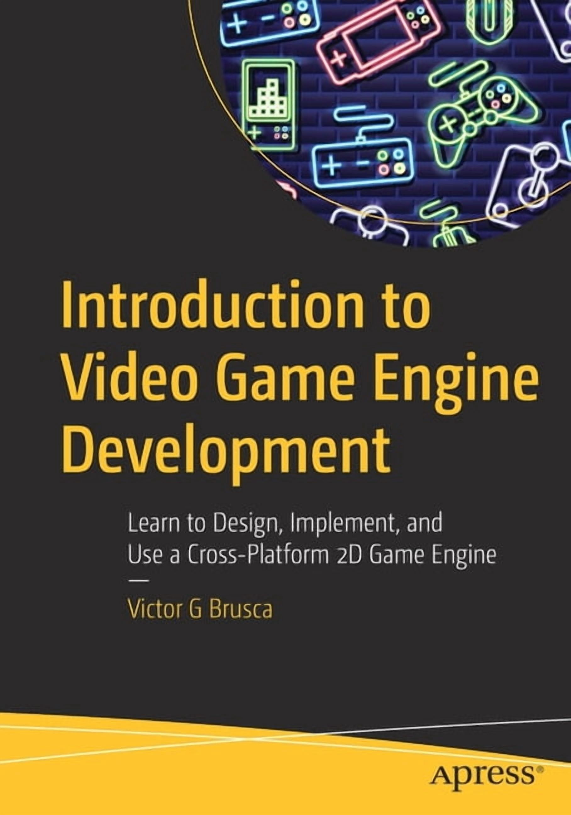 Introduction to Video Game Engine Development: Learn to Design ...