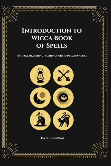 Introduction to Wicca Book of Spells: History, Explanation, Tradition ...