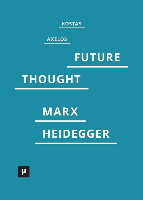 Introduction to a Future Way of Thought: On Marx and Heidegger ...