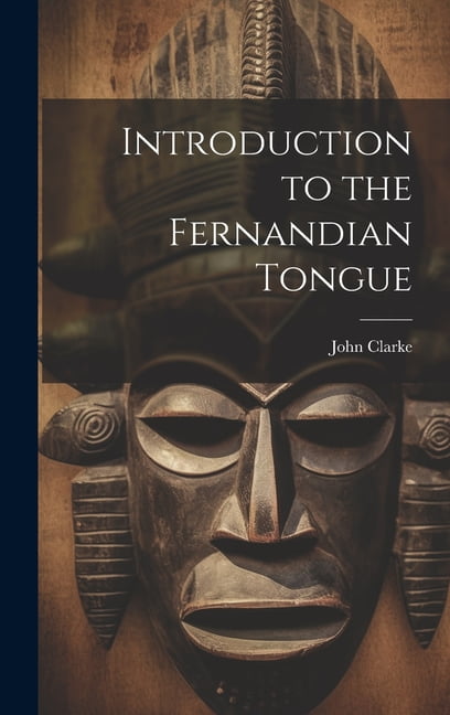 Introduction to the Fernandian Tongue (Hardcover) - Walmart.com