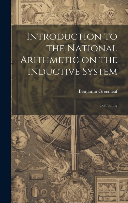 Introduction to the National Arithmetic on the Inductive System: Combining (Hardcover) - Walmart.com