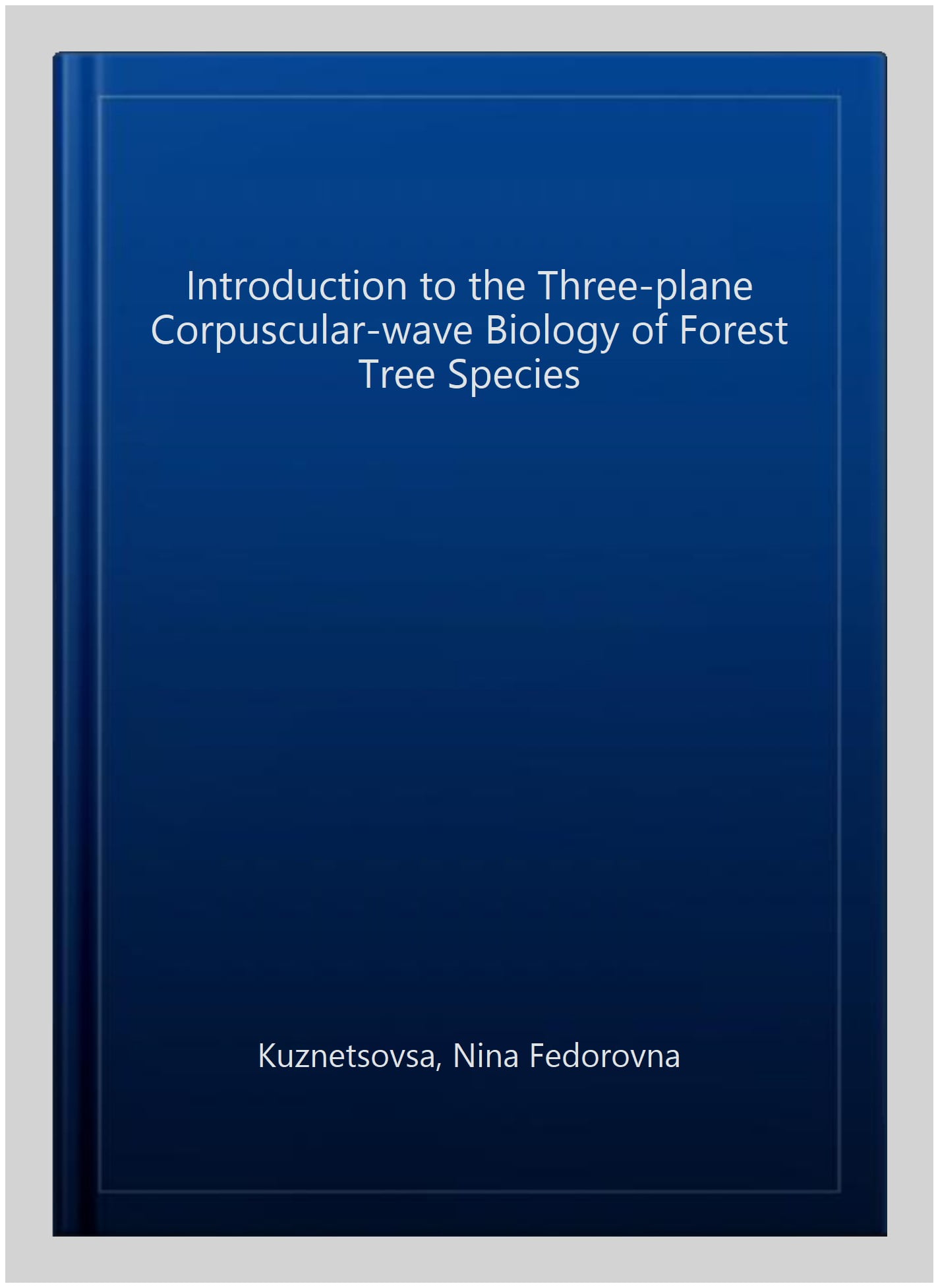 Introduction to the Three-plane Corpuscular-wave Biology of Forest Tree ...